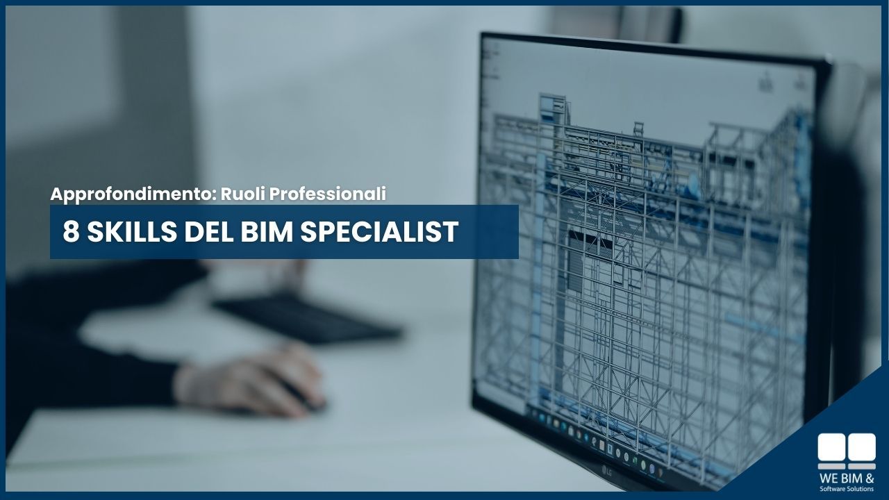 Le 8 skills del BIM Specialist - Webim Certificazioni